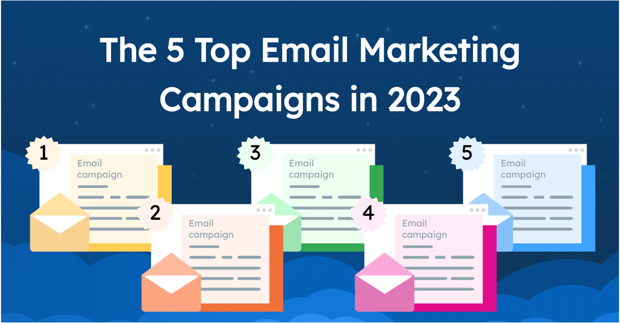 The 5 Top Email Marketing Campaigns in 2023