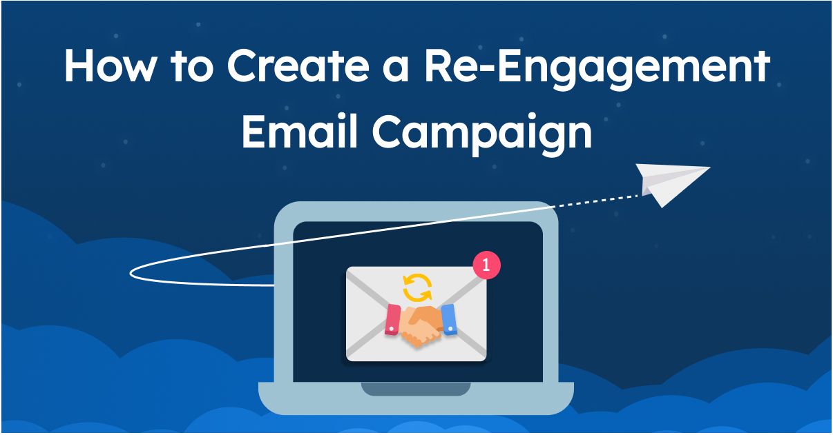 How to Create a Re-Engagement Email Campaign
