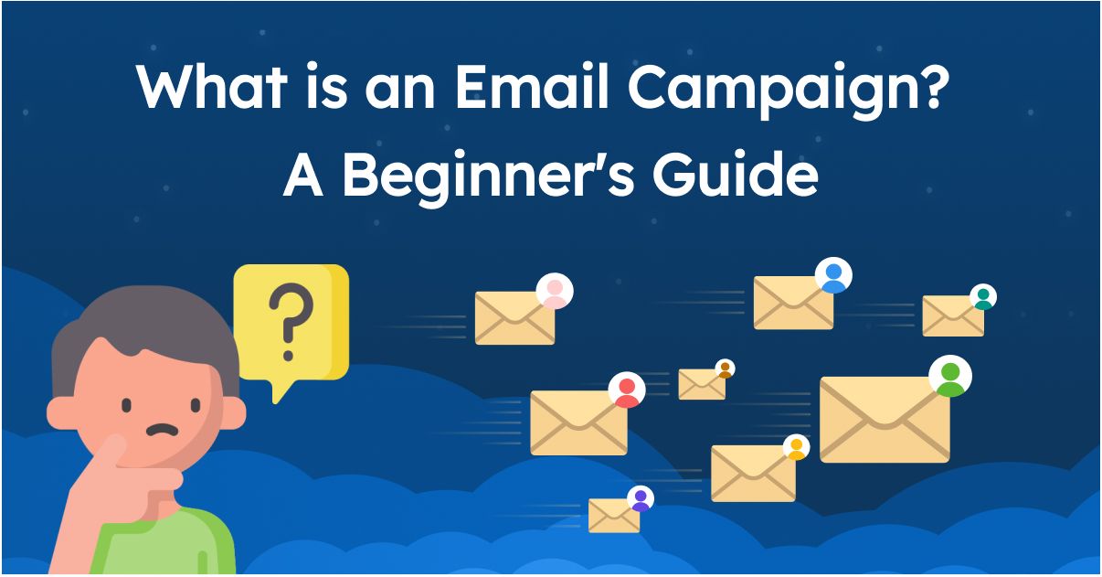 What is an Email Campaign? A Beginner's Guide