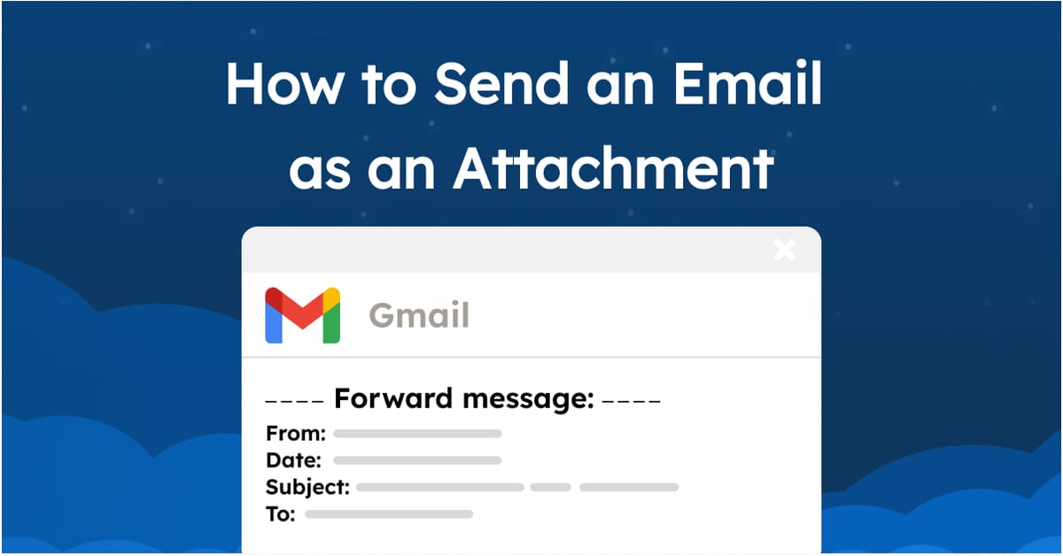 How to Send an Email as an Attachment